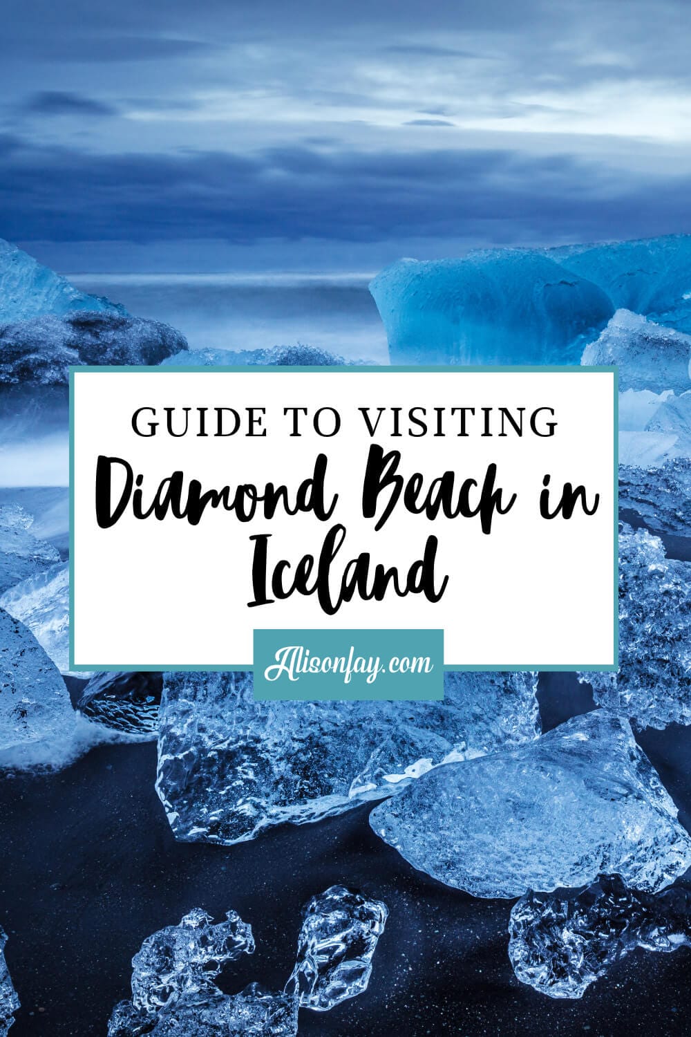 Complete Guide to Visiting Diamond Beach, Iceland - Alison Fay
